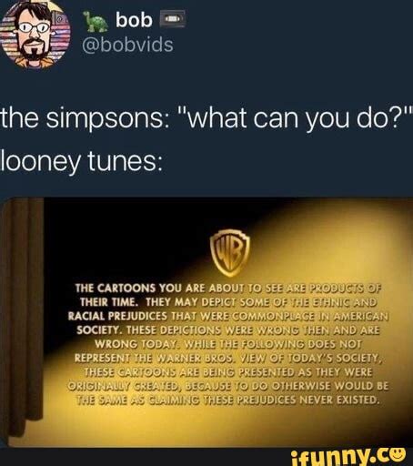 Bob The Simpsons What Can You Do Looney Tunes The Cartoons You Are