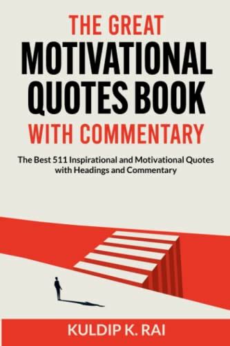 The Great Motivational Quotes Book With Commentary The Best 511