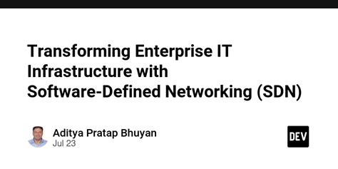 Transforming Enterprise It Infrastructure With Software Defined Networking Sdn Dev Community