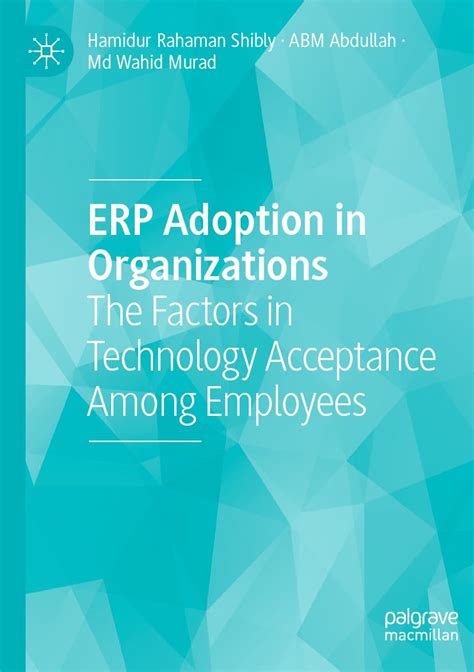 Erp Adoption In Organizations The Factors In Technology Acceptance Among Employees