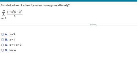 Solved For What Values Of X ﻿does The Series Converge
