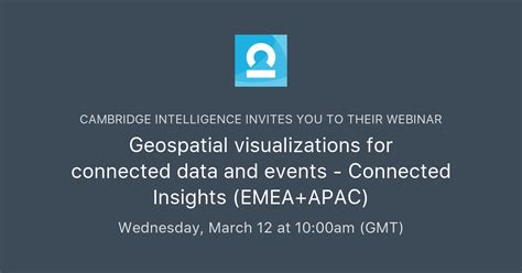 Geospatial Visualizations For Connected Data And Events Connected Insights Emeaapac
