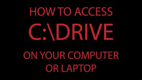 how to open or access c drive on your computer youtube