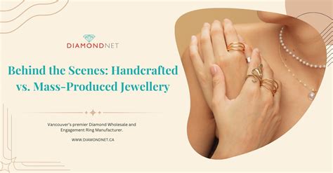 Behind The Scenes Handcrafted Vs Mass Produced Jewellery Diamondnet