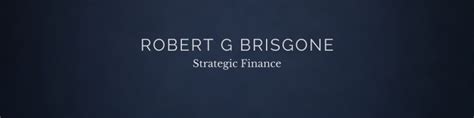 Robert Brisgone Finance Executive Trusted Strategist And Leader Excellence In Finance