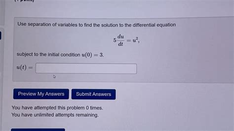 solved use separation of variables to find the solution to