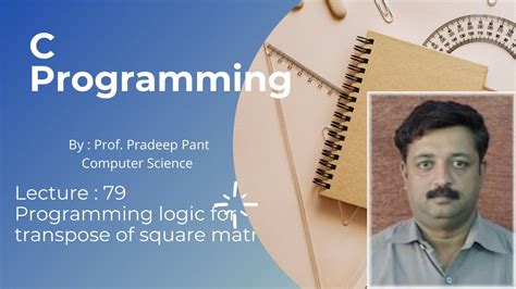 79 Programming Logic For Transpose Of Matrix 2d Array C Programming Youtube