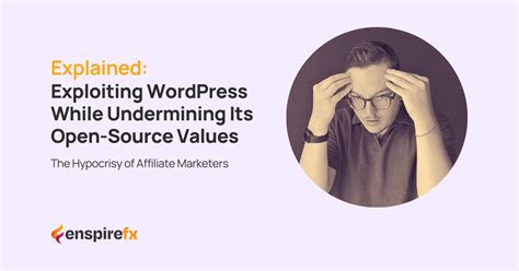 The Hypocrisy Of Affiliate Marketers Exploiting Wordpress While