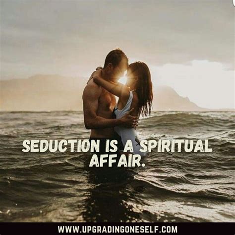 Top 25 Mind Blowing Quotes About Seduction To Excite You