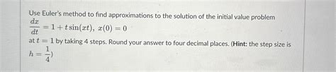 Solved Use Euler S Method To Find Approximations To The