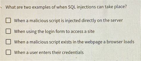 What Are Two Examples Of When Sql Injections Can Take Place When A Malicious Script Is Injected