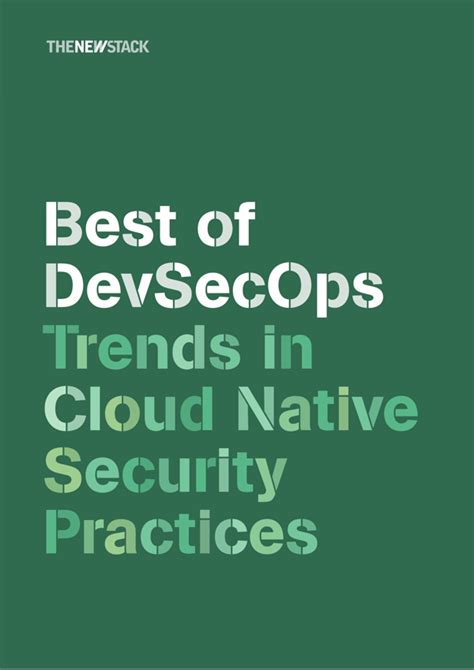 Best Of Devsecops Trends In Cloud Native Security The New Stack