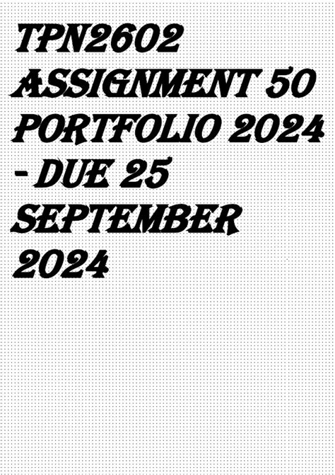 Tpn2602 Assignment 50 Portfolio 2024 Due 25 September 2024 Tpn2602
