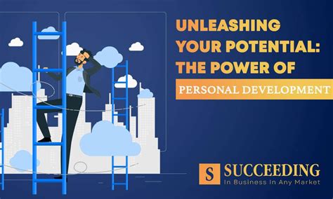 Unleashing Your Potential The Power Of Personal Development Succeeding In Business