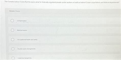 Solved The Canada Labour Code Part Ii ﻿covers What For