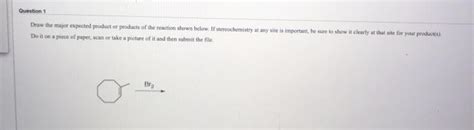 Solved Question 1 Draw The Major Expected Product Or