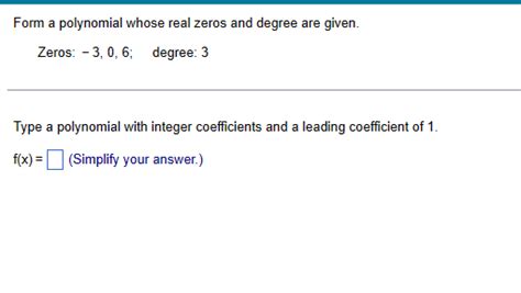 Form A Polynomial Whose Real Zeros And Degree Are Given Zeros 306