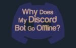 Why Does My Discord Bot Go Offline