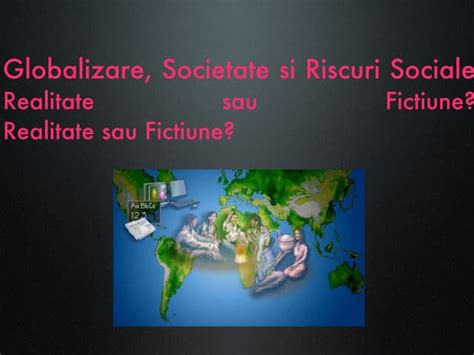 Globalizare Si Riscuri Sociale Ppt
