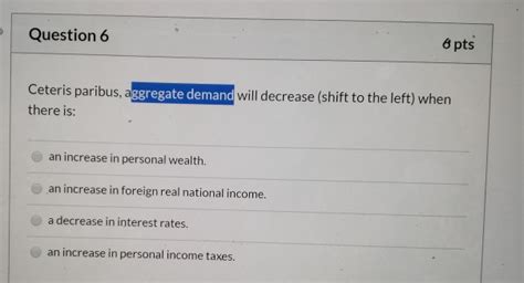 Solved Question 5 6 Pts A Decrease In The Price Level Causes