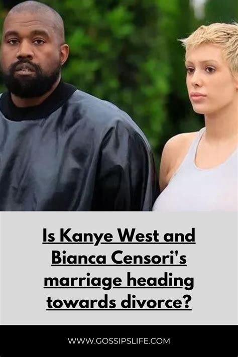 Is Kanye West And Bianca Censoris Marriage Heading Towards Divorce