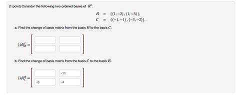 Solved 1 Point Consider The Following Two Ordered Bases Of
