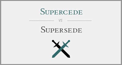 Supercede Vs Supersede