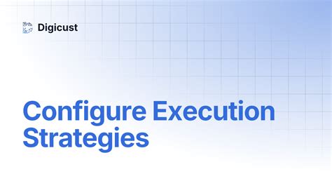 Configure Execution Strategies Digicust