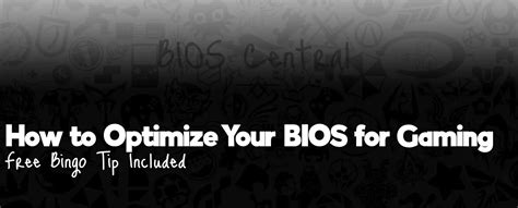 Optimize Your Bios Settings For Optimal Gaming Performance Bios Central