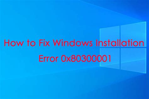 Full Guide How To Fix Windows Installation Error 0x80300001 Minitool Partition Wizard