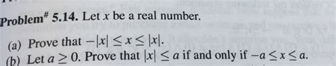 Solved Problem Let X Be A Real Number A Prove That Chegg Com