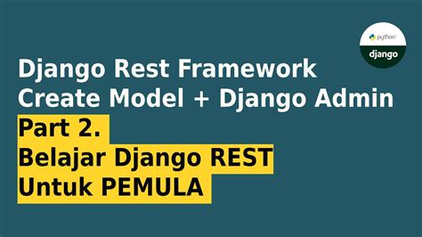 Django Rest Untuk Pemula Membuat Model Dan Mengelola Data Dengan Admin Part 2 Youtube