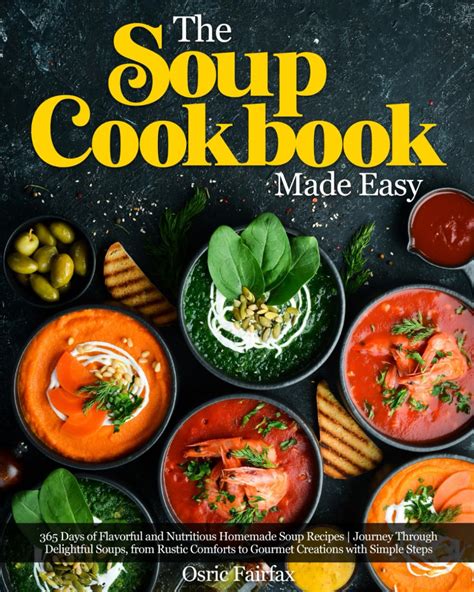 The Soup Cookbook Made Easy 365 Days Of Flavorful And Nutritious