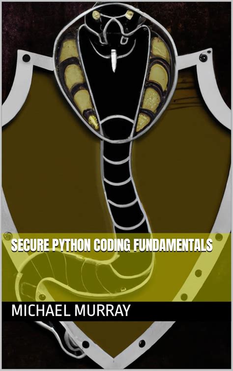 Secure Python Coding Fundamentals Ebook Murray Michael Kindle Store