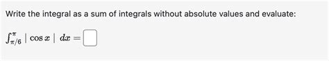 solved write the integral as a sum of integrals without