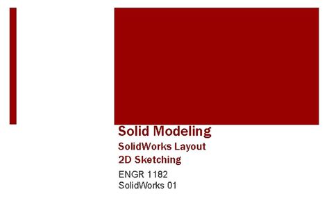 Solid Modeling Solid Works Layout 2 D Sketching