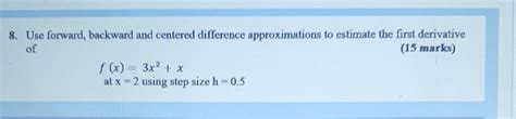 Solved 8 Use Forward Backward And Centered Difference