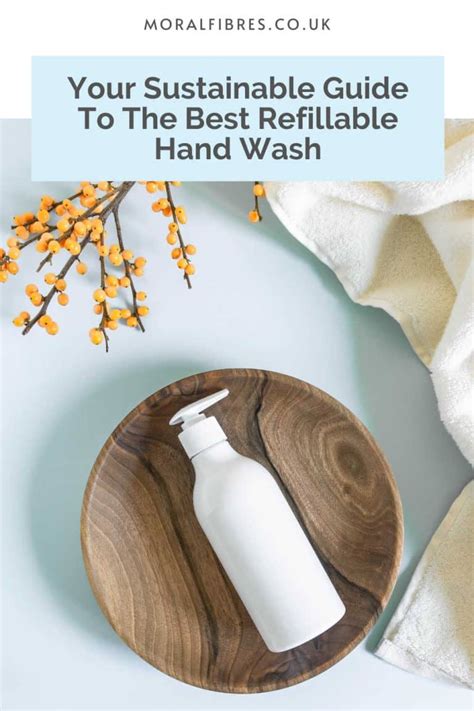 Refillable Hand Wash The Uk Sustainable Brands To Know Moral Fibres