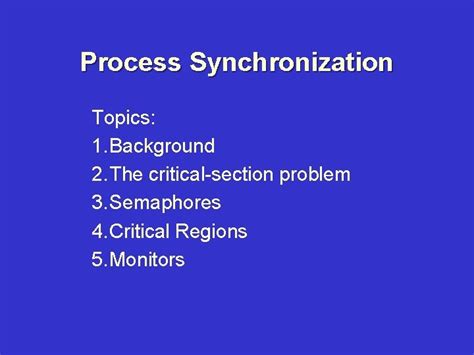 Process Synchronization Topics 1 Background 2 The Criticalsection