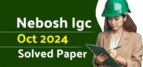Nebosh Igc Solved Question Paper October 2024