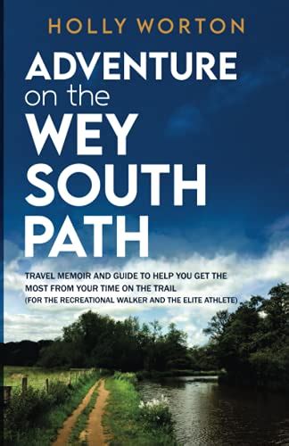 Adventure On The Wey South Path Travel Memoir And Guide To Help You