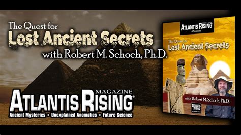 The Quest For Lost Ancient Secrets With Robert M Schoch Ph D From Atlantis Rising Magazine