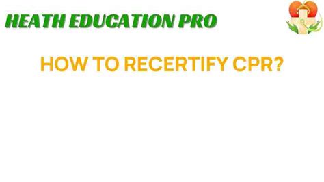 Mastering The Art Of Cpr Recertification Essential Steps Unveiled