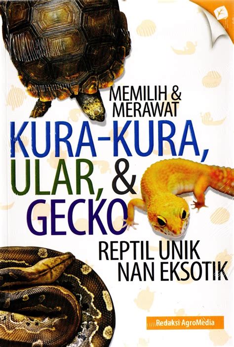 Jual Buku Memilih And Merawat Kura Kura Ular And Gecko Reptil Unik Nan Eksotik Karya Redaksi