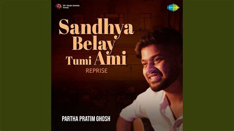 Sandhya Belay Tumi Ami Reprise Youtube