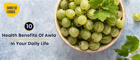 Health Benefits Of Awla In Your Daily Life Shreeji Foods