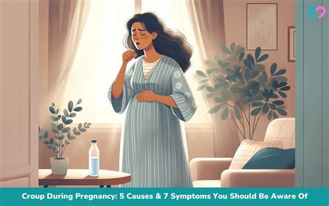 Croup During Pregnancy 5 Causes And 7 Symptoms You Should Be Aware Of