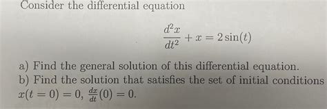 Solved Consider The Differential Equationd2xdt2 X 2sin T A Chegg Com