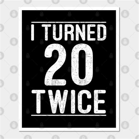 Funny 40th Birthday T I Turned 20 Twice