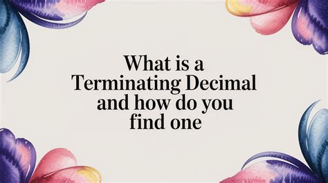 What Is A Terminating Decimal And How Do You Find One